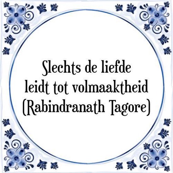 Tegeltje met Spreuk (Tegeltjeswijsheid): Slechts de liefde leidt tot volmaaktheid... | bol