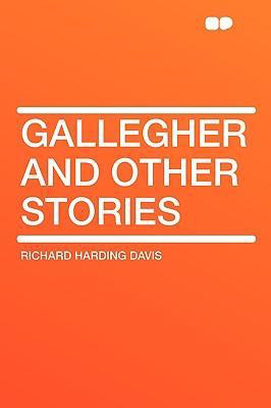 Gallegher and Other Stories, Richard Harding Davis | 9781407634777 ...