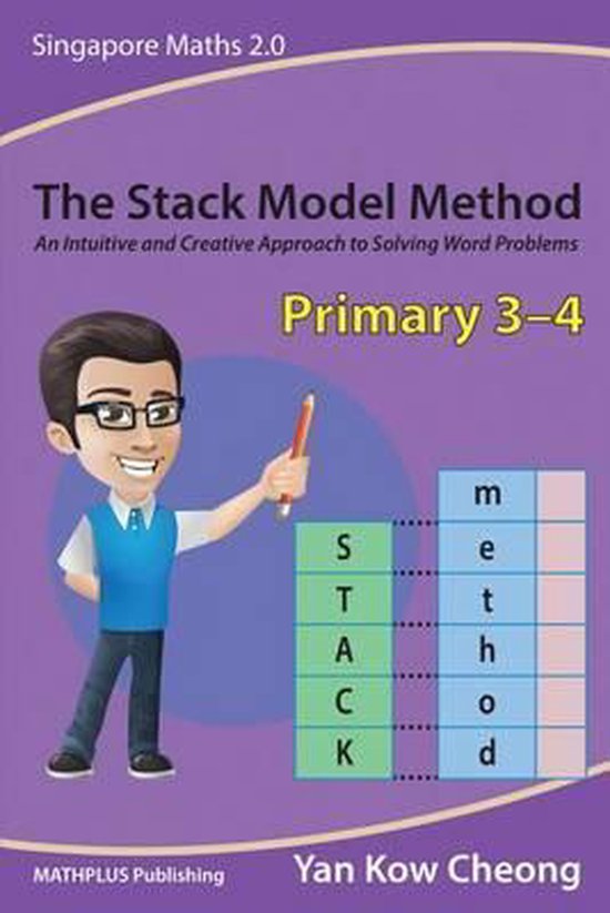 Singapore Maths 2 0 The Stack Model Method Primary 3 4 singapore-maths-2-0-the-stack-model-method-primary-3-4