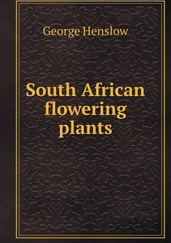 South African flowering plants | 9785518783850 | George Henslow ...