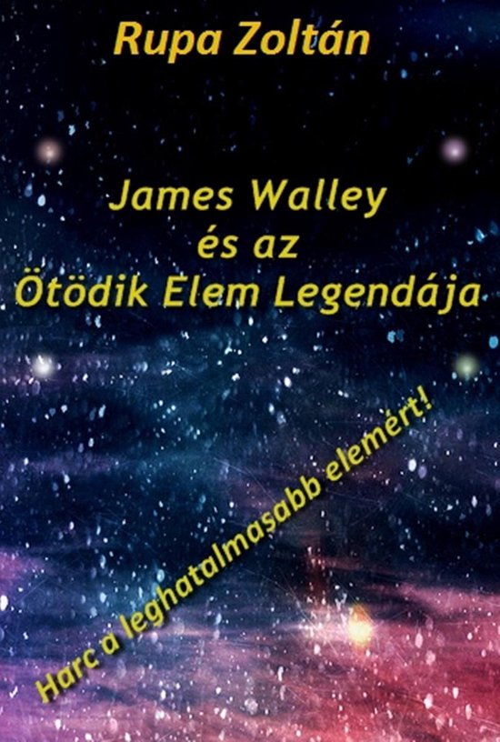 James Walley és az Ötödik Elem Legendája (ebook), Rupa Zoltán ...