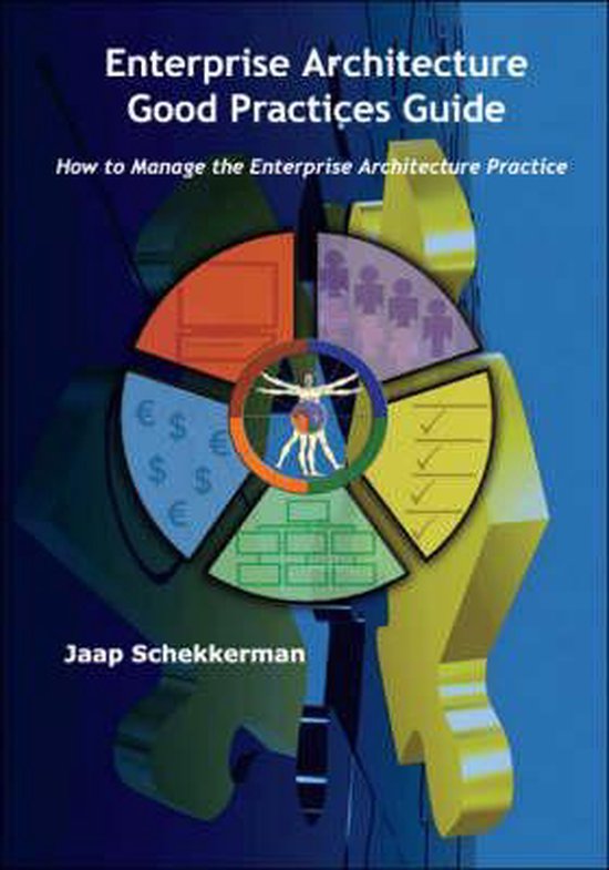 Enterprise Architecture Good Practices Guide | 9781425156879 | Jaap Schekkerman | Boeken | bol.com