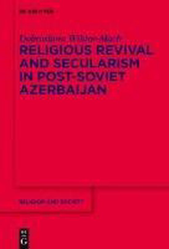 Religious Revival and Secularism in Post-Soviet Azerbaijan ...