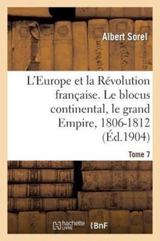 L'Europe Et La Revolution Francaise. Le Blocus Continental, Le Grand ...