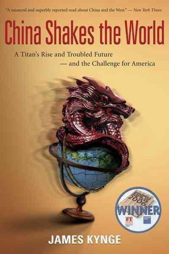 China Shakes the World, James Kynge | 9780618919062 | Boeken | bol.com