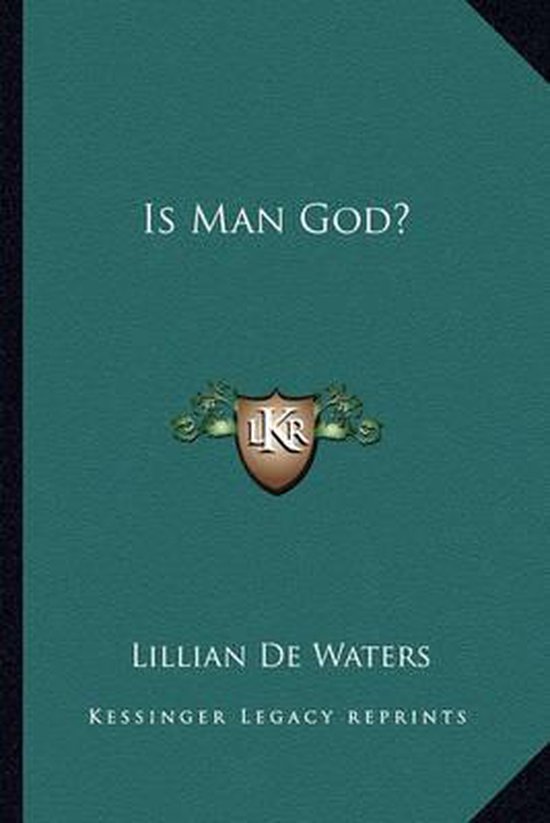 Is Man God? | 9781162873602 | Lillian De Waters | Boeken | bol