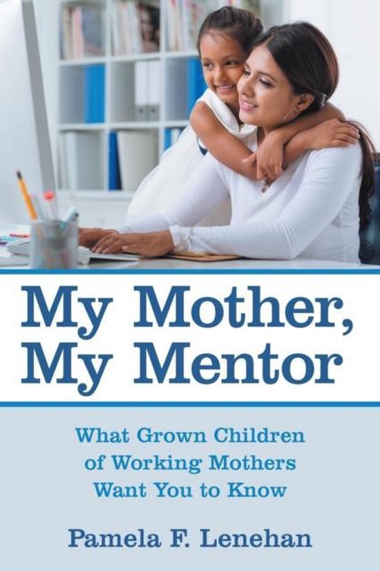 My Mother, My Mentor, Pamela F Lenehan | 9781480821514 | Boeken | bol.com