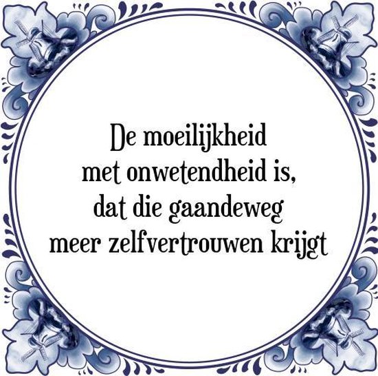 Tegeltje met Spreuk (Tegeltjeswijsheid): De moeilijkheid met ...