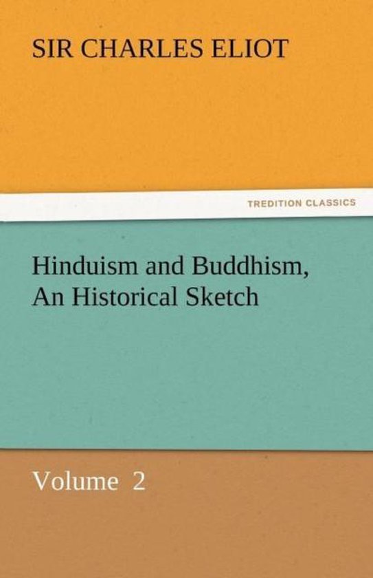 Hinduism and Buddhism, an Historical Sketch | 9783842443174 | Charles Eliot | Boeken | bol.com