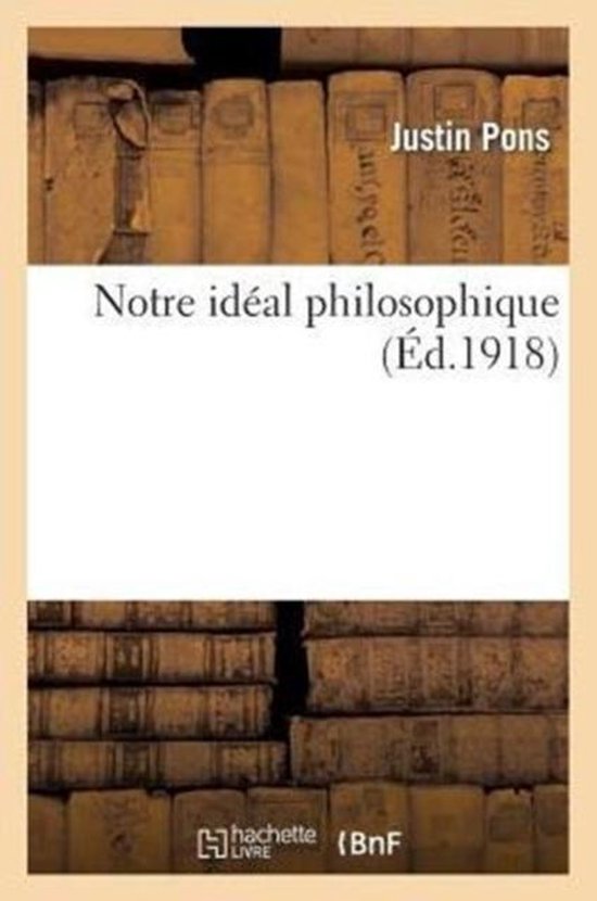 Notre Ideal Philosophique | 9782012819412 | Justin Pons | Boeken | bol