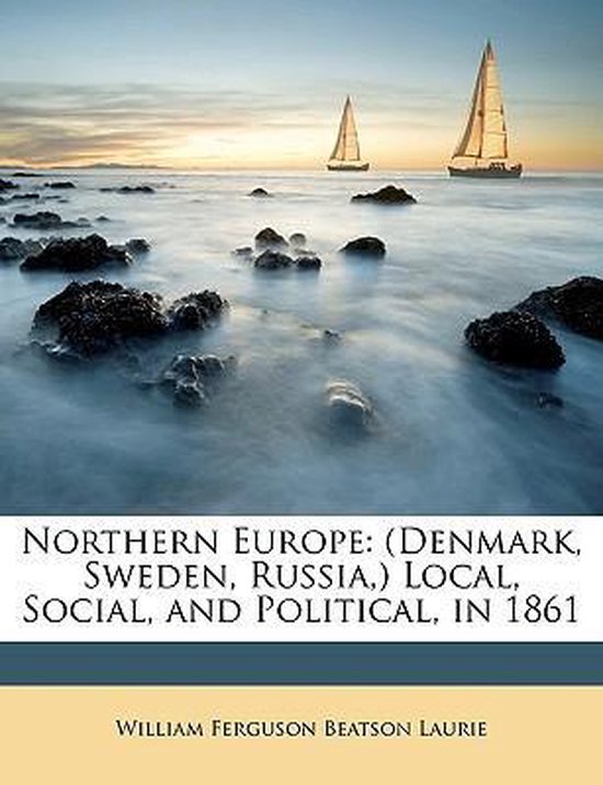 Northern Europe | 9781147270693 | William Ferguson Beatson Laurie ...