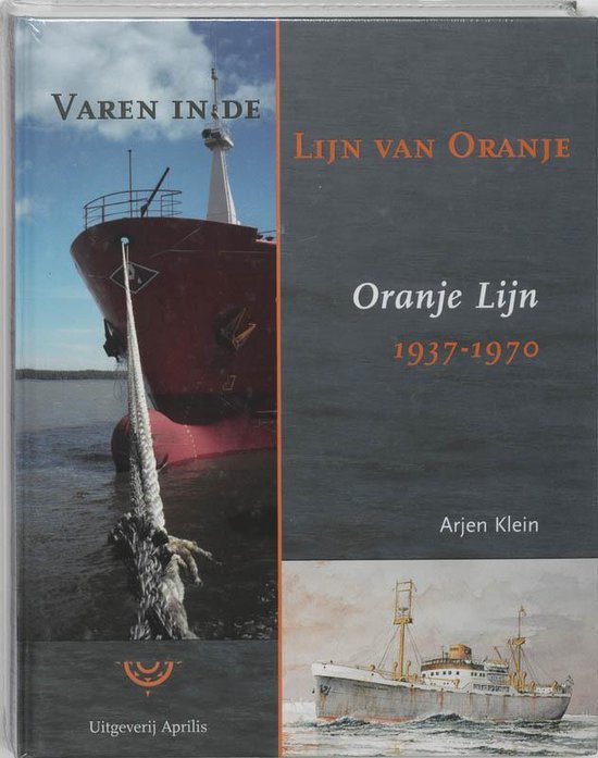 Varen In De Lijn Van Oranje 1937 1970, Arjen Klein | 9789059940413 ...