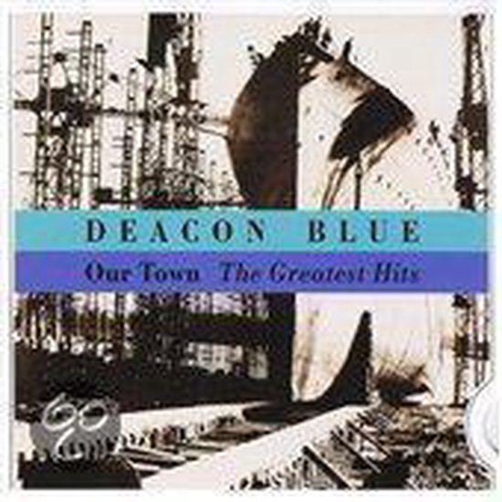Deacon Blue - Our Town, Deacon Blue | CD (album) | Muziek | bol.com