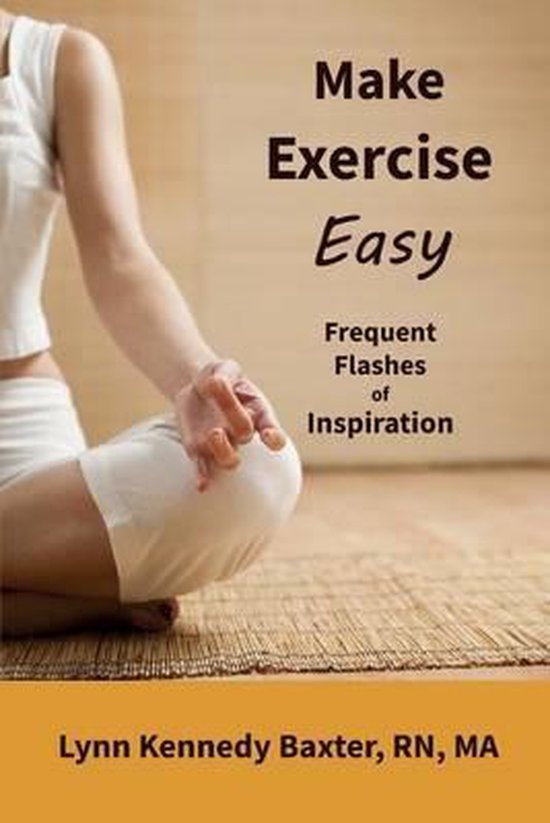 Make Exercise Easy, Lynn Kennedy Baxter | 9780692412329 | Boeken | bol