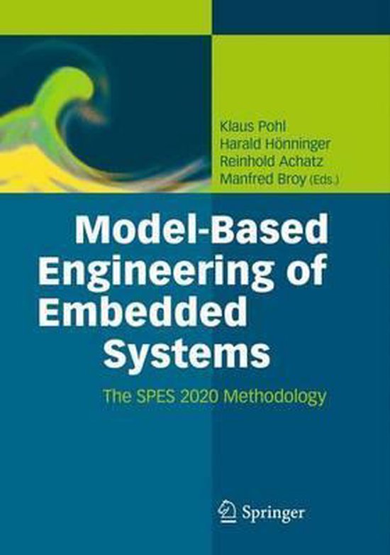 Model-Based Engineering of Embedded Systems: The Spes 2020 Methodology | 9783642346132... | bol.com