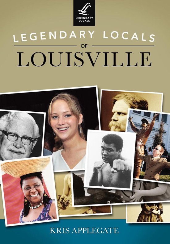 Legendary Locals - Legendary Locals of Louisville (ebook), Kris Applegate |... | bol.com
