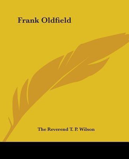 Frank Oldfield, Theodore P Wilson | 9781419120701 | Boeken | bol.com