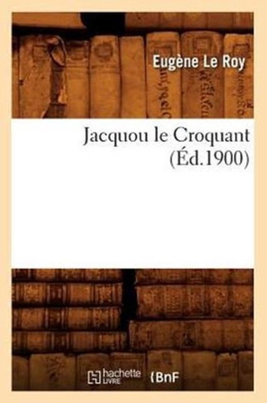 Litterature- Jacquou Le Croquant (Éd.1900), Eugene Le Roy ...