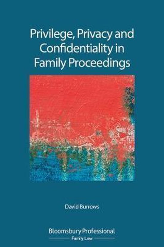 Privilege, Privacy and Confidentiality in Family Proceedings ...