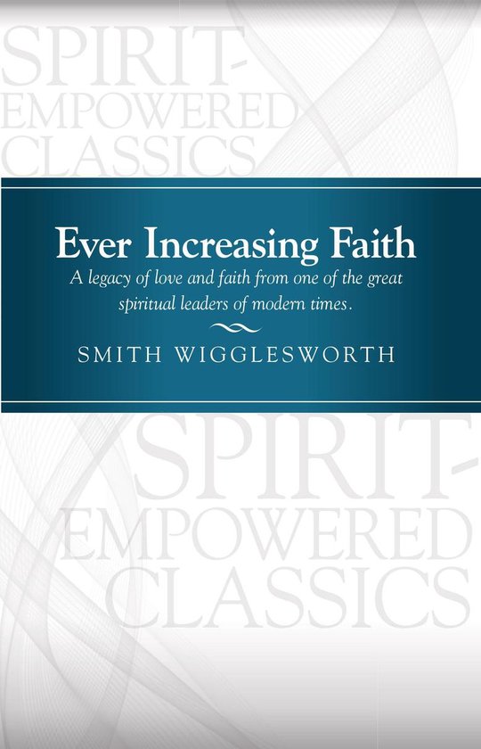 Ever Increasing Faith (ebook), Smith Wigglesworth | 9781624231278 ...