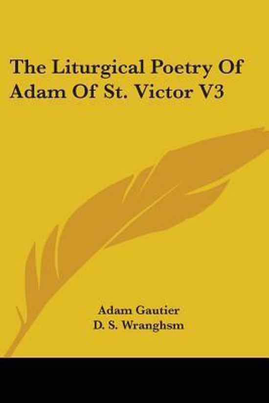 The Liturgical Poetry Of Adam Of St. Victor V3, Adam L. Gautier ...