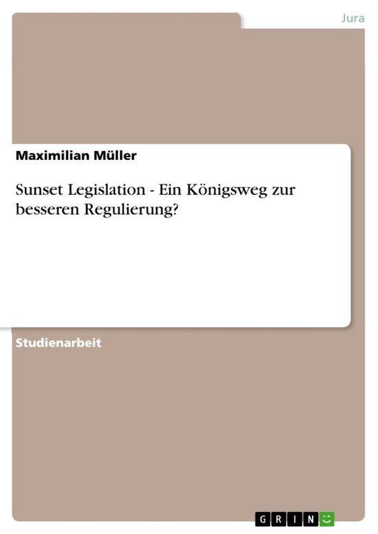 Sunset Legislation - Ein Königsweg zur besseren Regulierung? (ebook ...