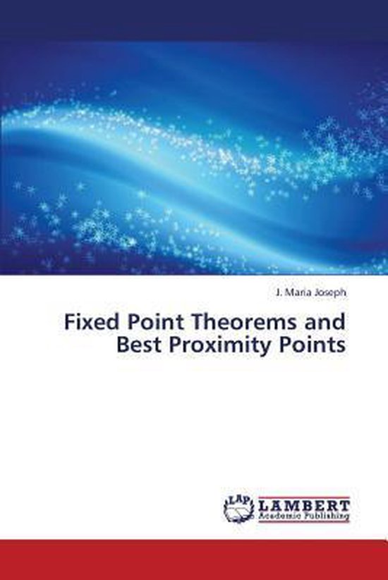 Fixed Point Theorems and Best Proximity Points | 9783659213458 | Joseph ... Fixed Point Theorems and Best Proximity Points | 9783659213458 | Joseph ...
