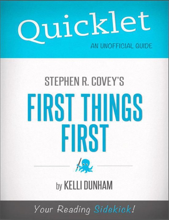 Quicklet on Stephen Covey's First Things First: Chapter-By-Chapter ...