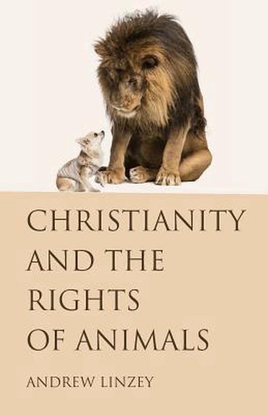 Christianity and the Rights of Animals, Andrew Linzey | 9781498291958 ...
