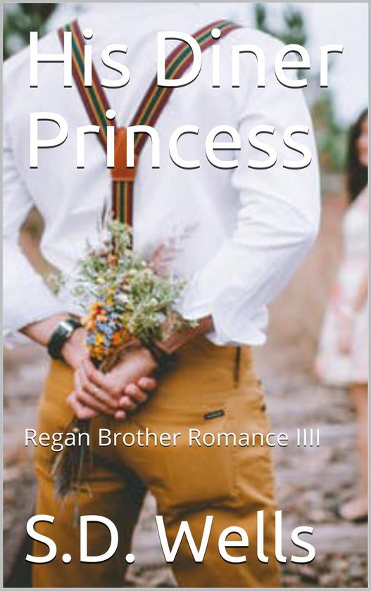 Regan Brothers 4 - His Diner Princess (ebook), S. D. Wells ...