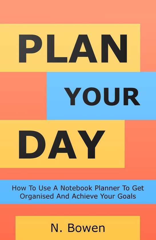 Plan Your Day (ebook), N. Bowen | 9781386638704 | Boeken | bol