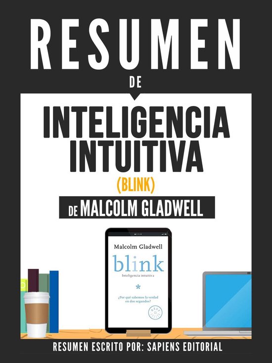 Inteligencia Intuitiva (Blink) - Resumen Del Libro De Malcolm Gladwell ...