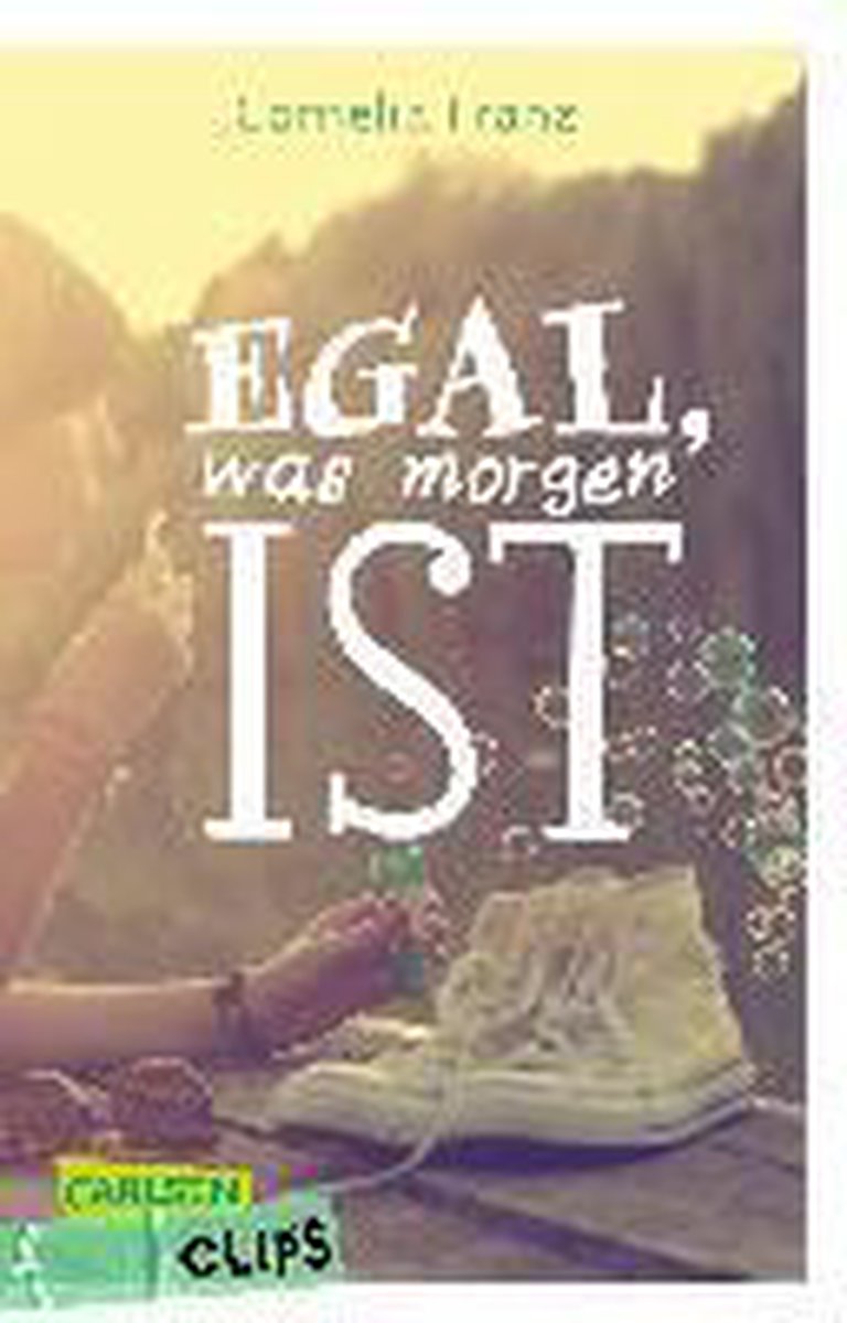 Carlsen Clips: Egal, was morgen ist, Cornelia Franz | 9783551313546 ...