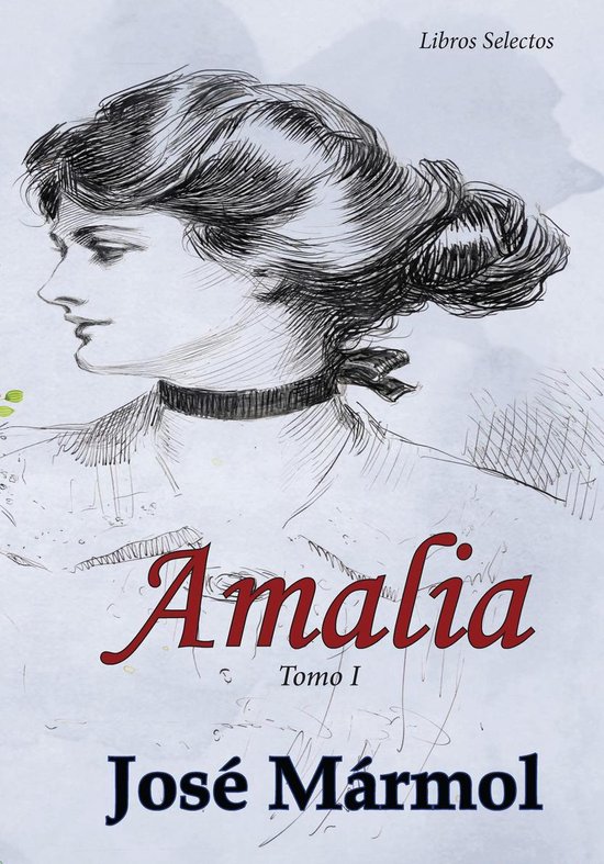 Amalia. Tomo I (ebook), José Mármol | 9781370506156 | Boeken | bol.com