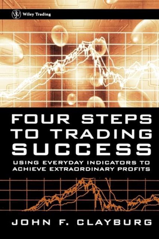 Four Steps to Trading Success | 9780471414827 | John F. Clayburg ...