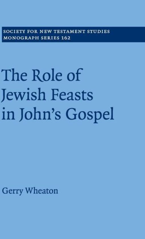 Role Of Jewish Feasts In Johns Gospel | 9781107079687 | Gerry Wheaton ...