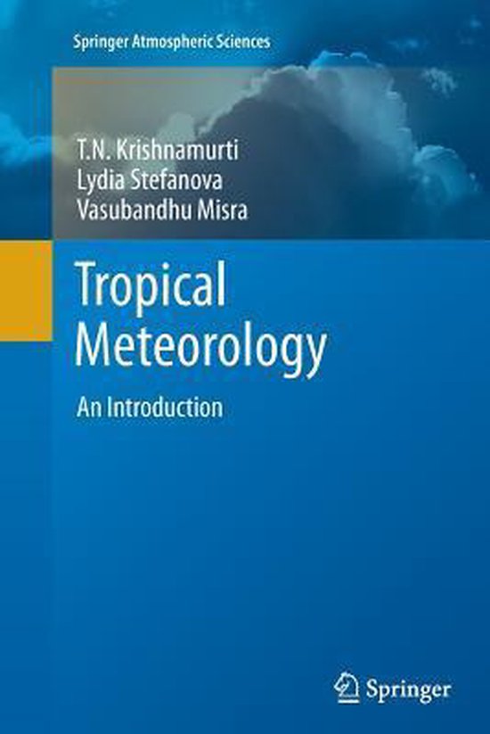 Tropical Meteorology: An Introduction | 9781489998132 | T.N. Krishnamurti | Boeken | bol.com