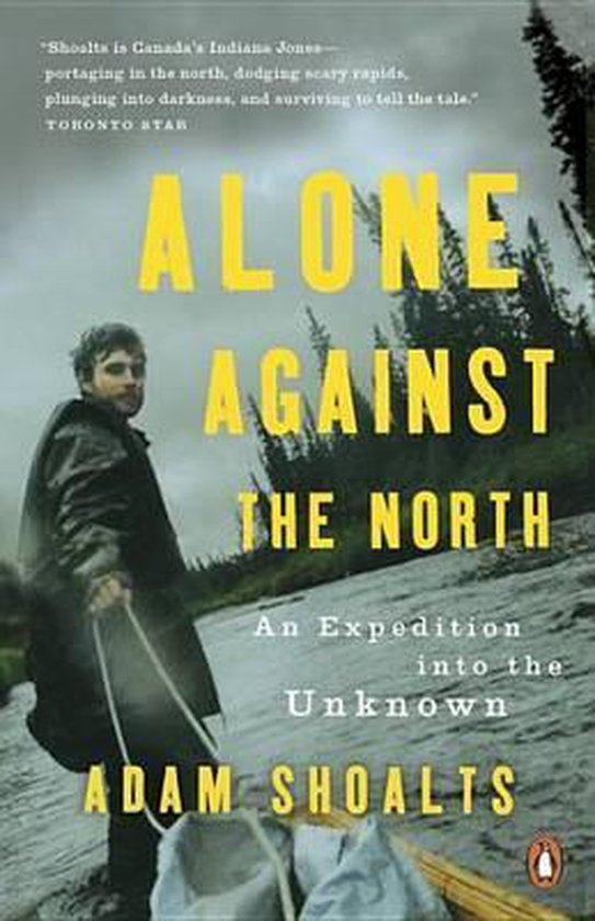 Alone Against the North, Adam Shoalts | 9780143193975 | Boeken | bol.com