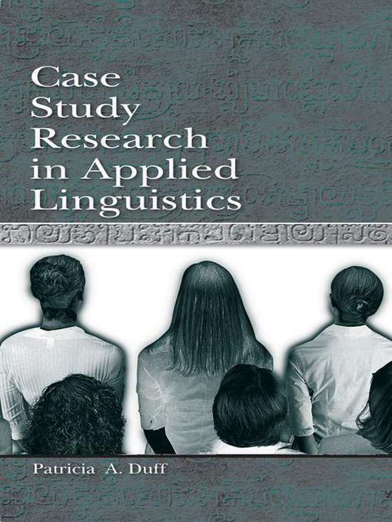 Case Study Research in Applied Linguistics (ebook), Patricia Duff ...