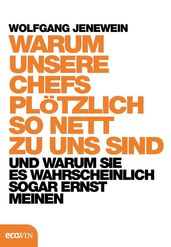 Warum unsere Chefs plötzlich so nett zu uns sind (ebook), Wolfgang ... Warum unsere Chefs plötzlich so nett zu uns sind (ebook), Wolfgang ...