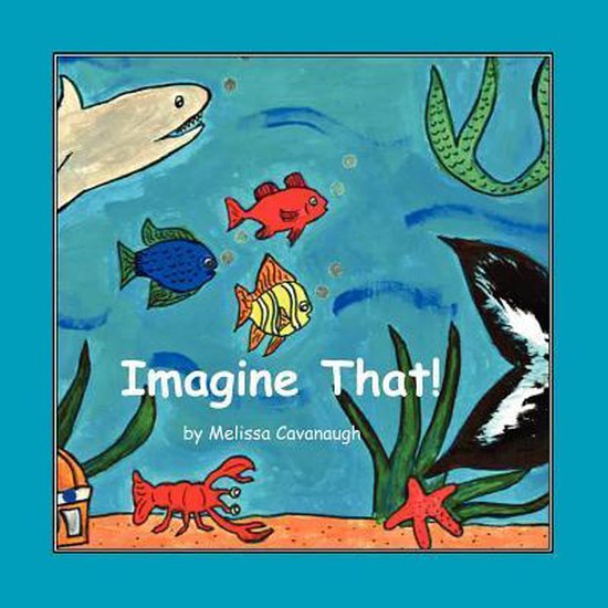 Imagine That!, Melissa Cavanaugh | 9780980151220 | Boeken | bol.com