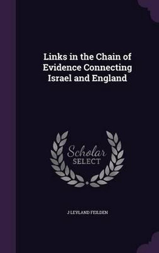 Links in the Chain of Evidence Connecting Israel and England, J ...