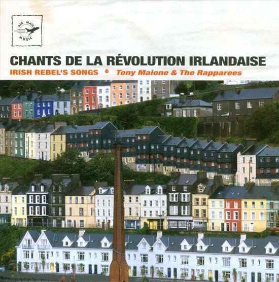 Chants De La Revolution Irlandaise, Tony Malone & The Rapparees | CD ...