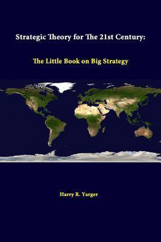 Strategic Theory for the 21st Century | 9781312310261 | Harry R. Yarger ...