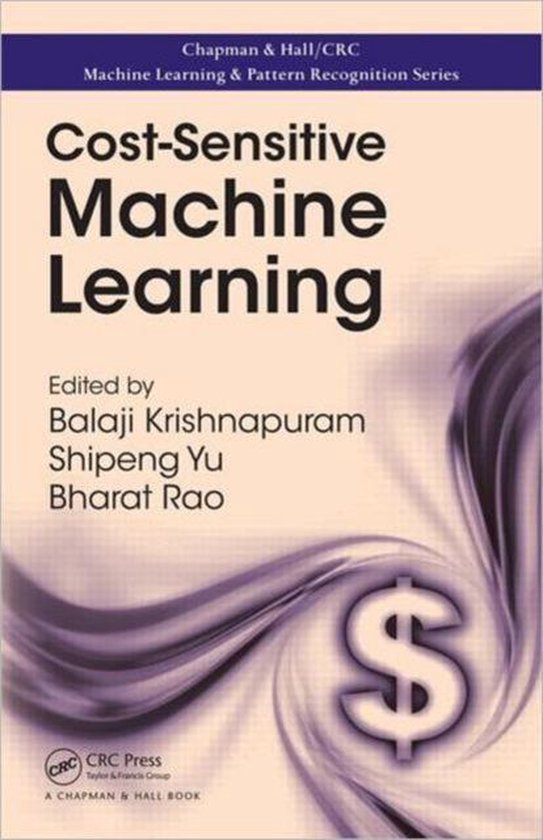 Cost-Sensitive Machine Learning | 9781439839256 | Balaji Krishnapuram ...