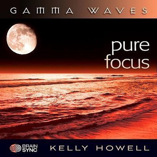Pure Focus (Gamma Waves), Kelly Howell | CD (album) | Muziek | bol.com