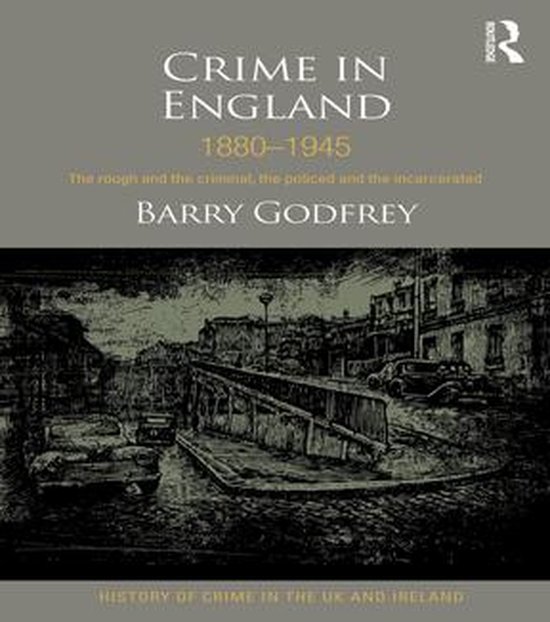Crime in England 1880-1945 (ebook), Barry Godfrey | 9781134609444 ...