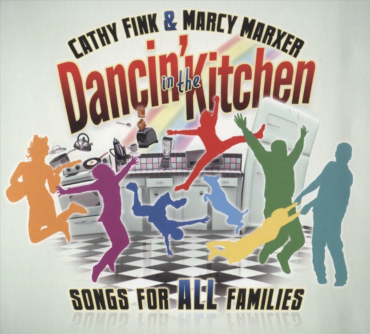 Dancin' in the Kitchen: Songs for All Families, Cathy Fink & Marcy ...