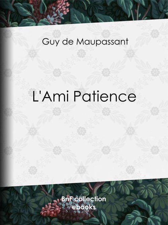 L'Ami Patience (ebook), Guy de Maupassant | 9782346014477 | Boeken ...