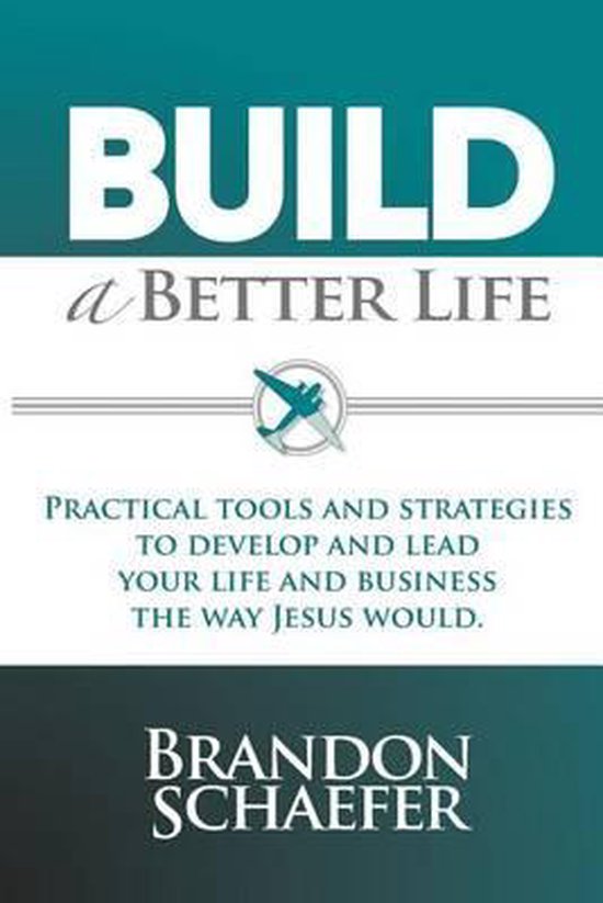 Build A Better Life | 9780996685801 | Brandon Schaefer | Boeken | bol.com